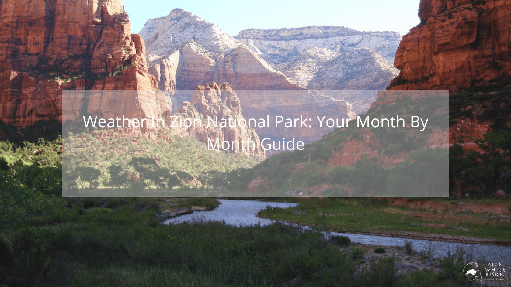 Weather In Zion National Park: Month by Month Guide - Zion White Bison ...
